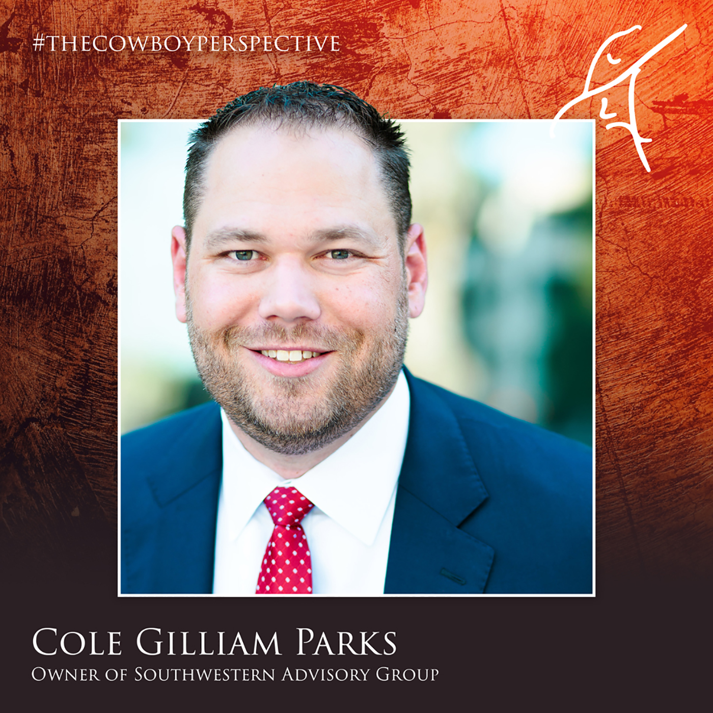 #24 - Cole Parks - Owner of Southwestern Advisory Group - The Cowboy ...