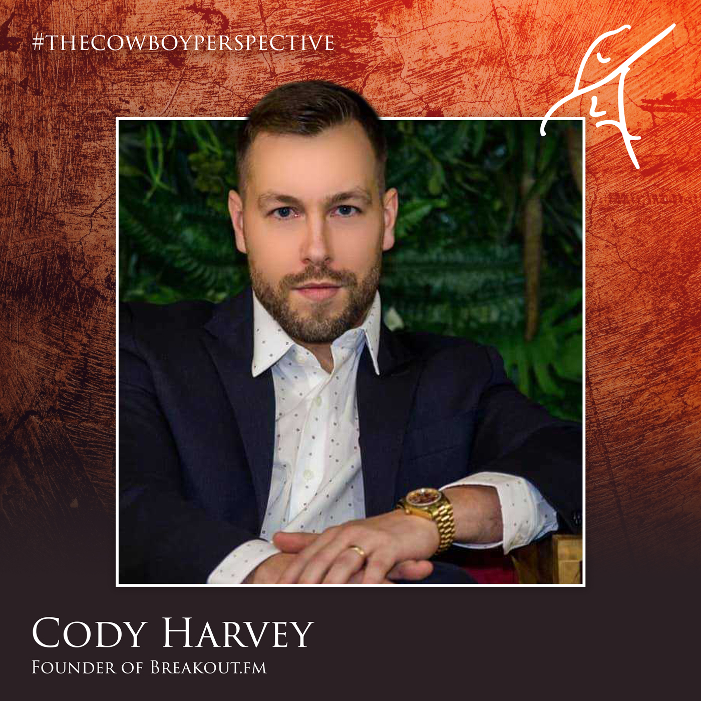 #57 Cody Harvey - Founder of Breakout.fm - The Cowboy Perspective
