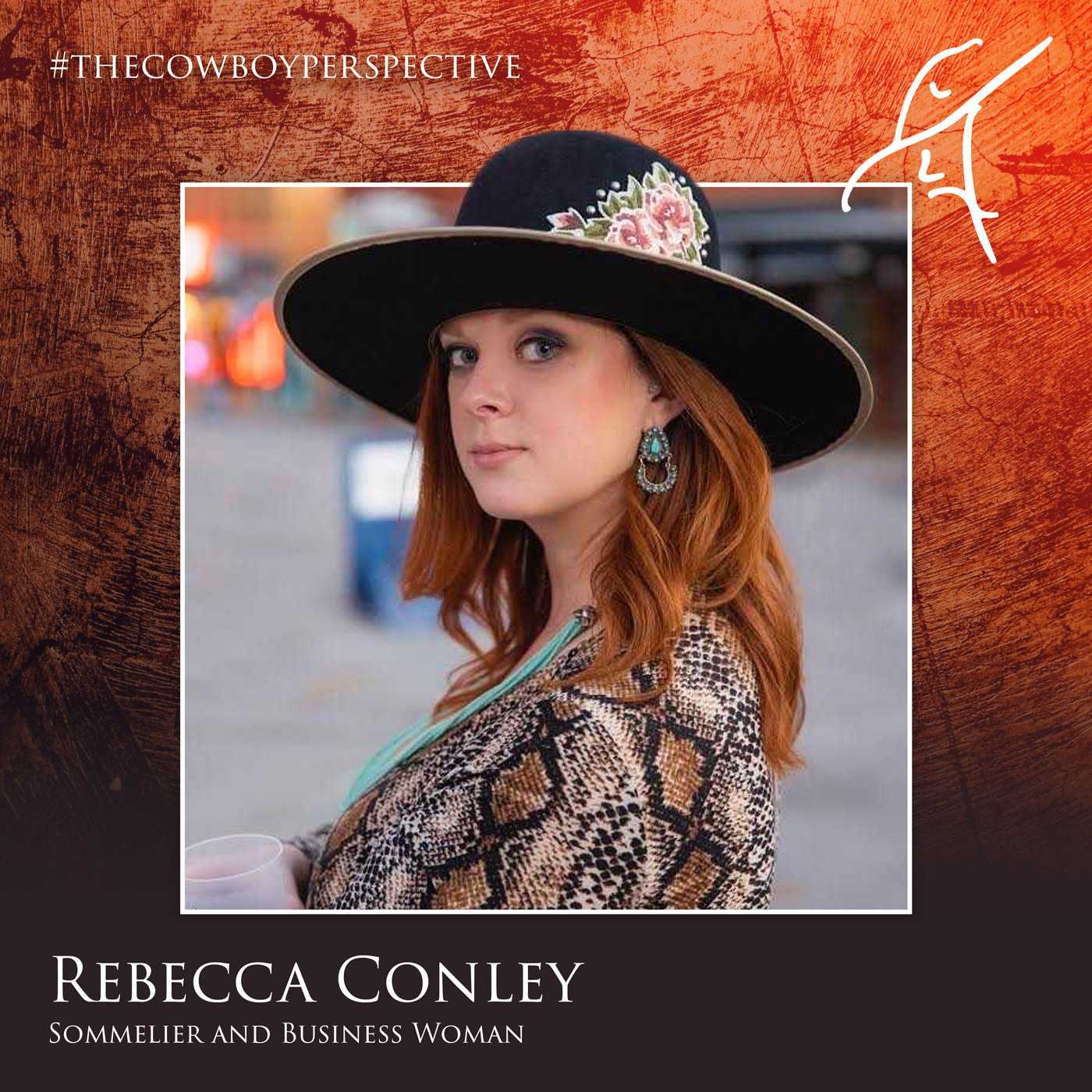 #63 Rebecca Conley - Sommelier and Business Woman - The Cowboy Perspective