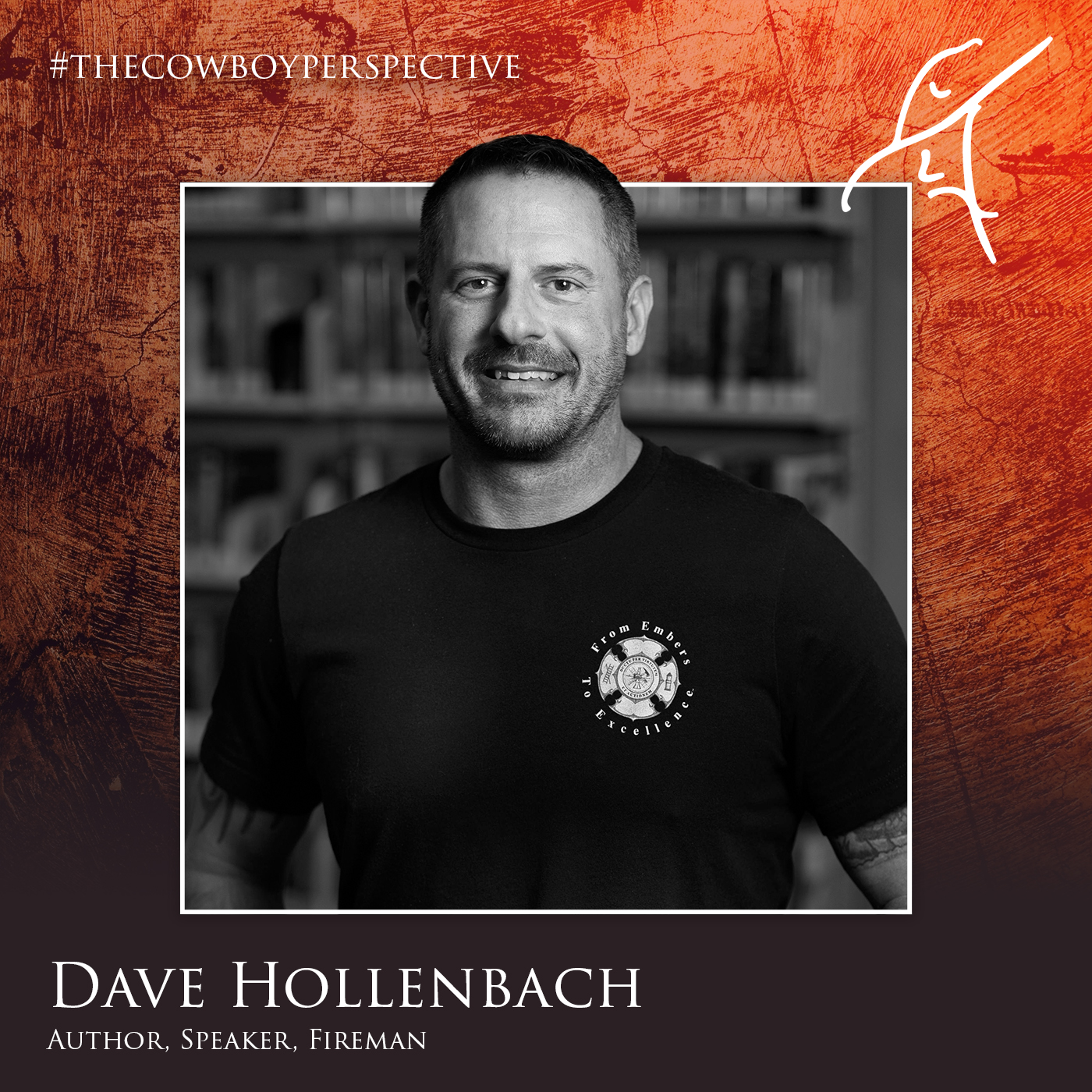 #87: Dave Hollenbach - Author, Speaker, Fireman - The Cowboy Perspective